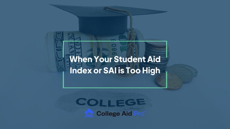When Your Student Aid Index (SAI) is Too High - College Aid Pro