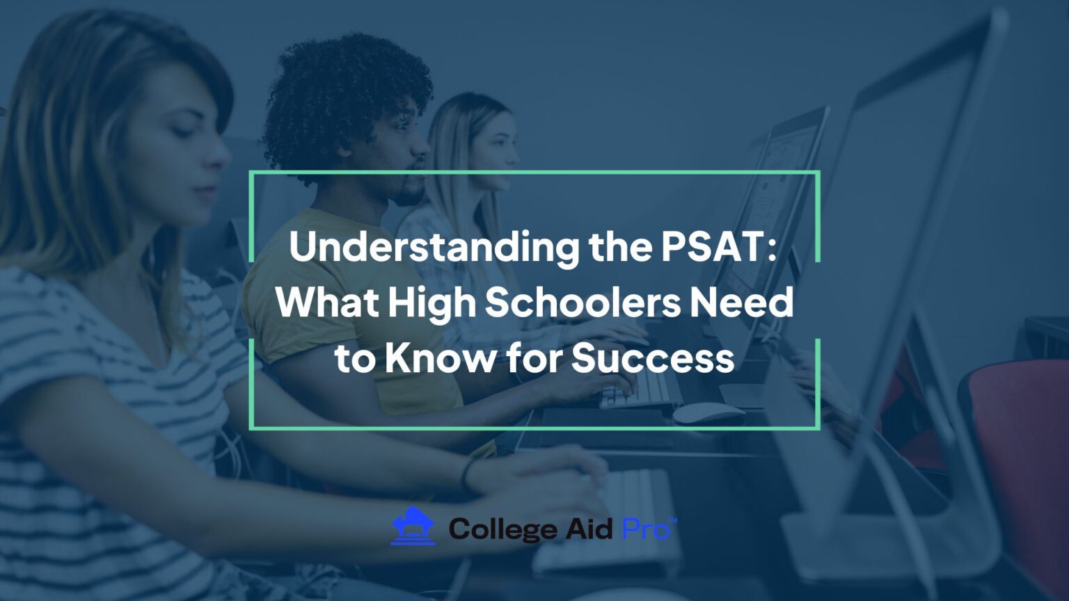 Understanding the PSAT: What High Schoolers Need to Know for Success ...