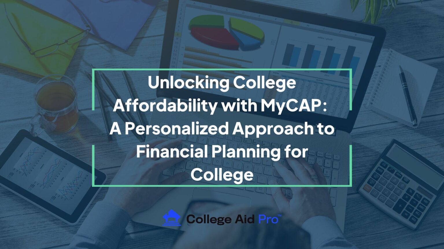 Unlocking College Affordability with MyCAP: A Personalized Approach to ...