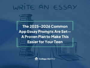 The 2025-2026 Common App Essay Prompts Are Set—A Proven Plan to Make ...
